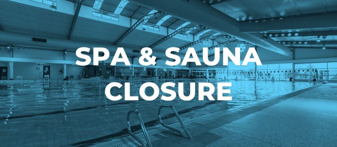 Spa and Sauna Closures
